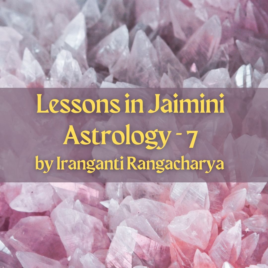 Lessons in Jaimini Astrology - 7 by Iranganti Rangacharya