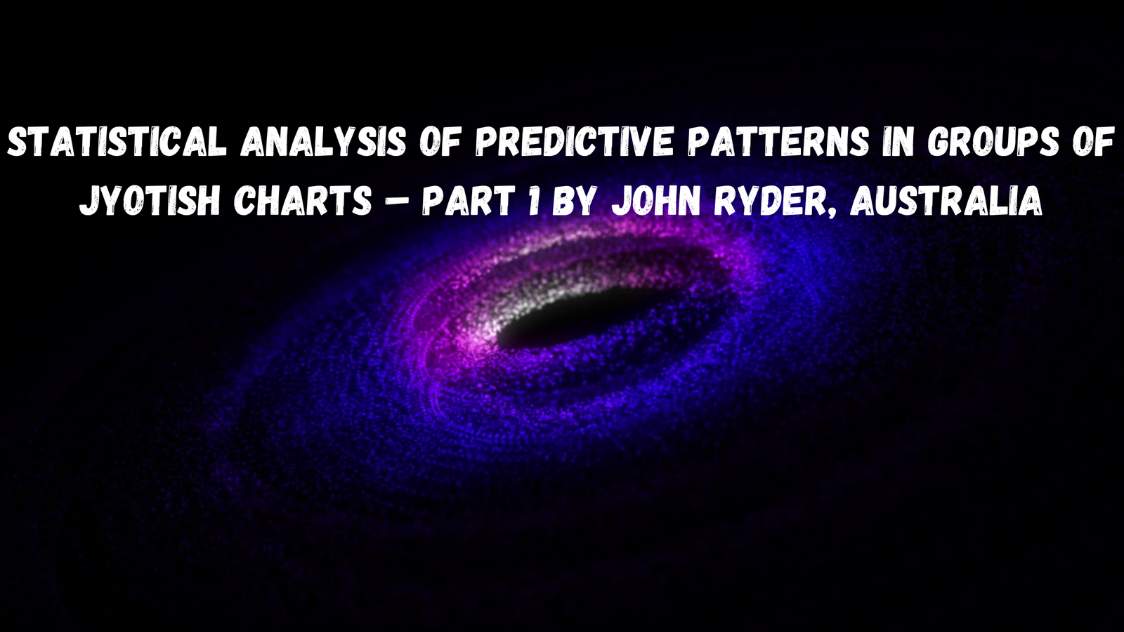 Statistical Analysis of Predictive Patterns in Groups of Jyotish Charts ...